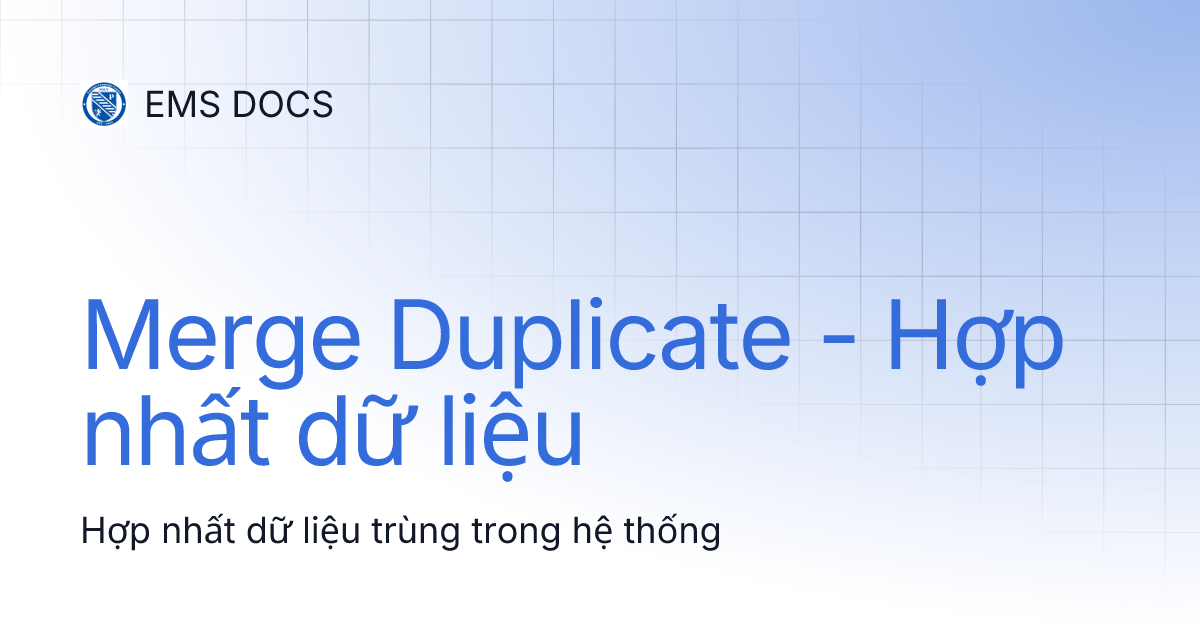 Merge Duplicate - Hợp nhất dữ liệu | EMS DOCS