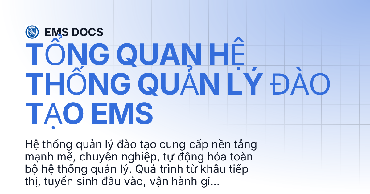 TỔNG QUAN HỆ THỐNG QUẢN LÝ ĐÀO TẠO EMS | EMS DOCS