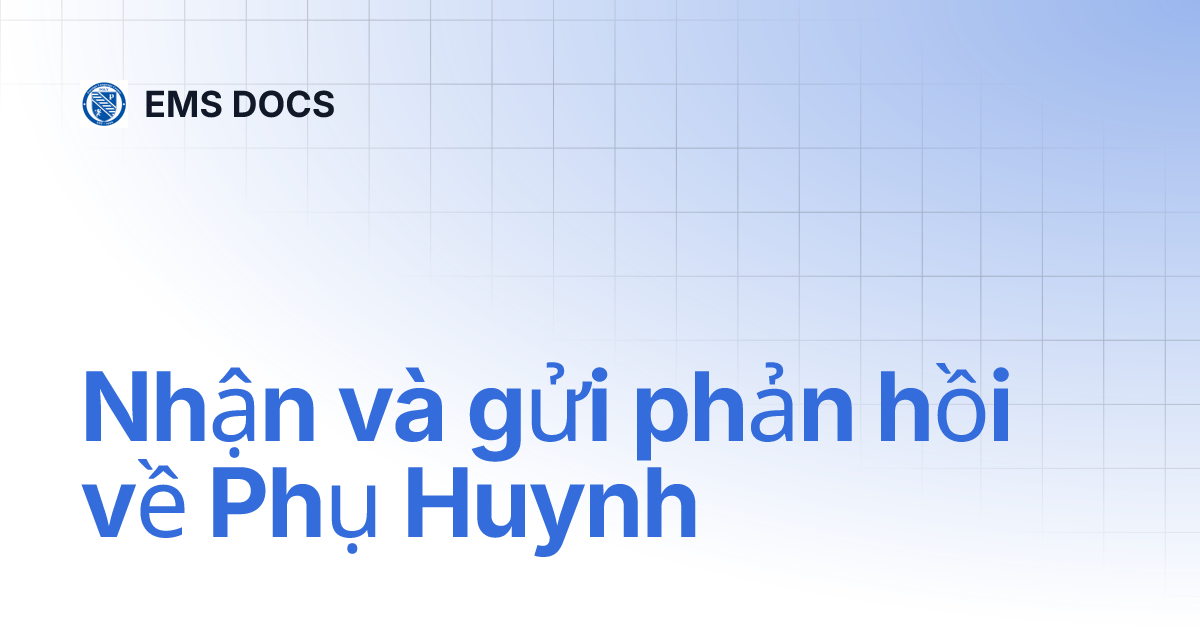 Nhận và gửi phản hồi về Phụ Huynh | EMS DOCS